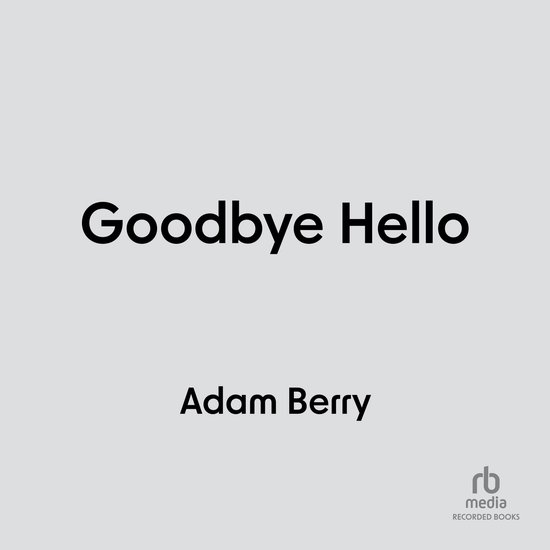 Goodbye Hello, Adam Berry | 9798889567981 | Boeken | bol.com