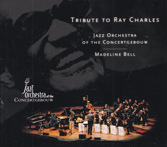 Tribute To Ray Charles, Jazz Orchestra of the Concertgebouw o.l.v ...