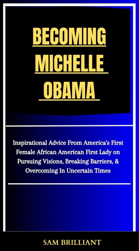 BECOMING MICHELLE OBAMA (ebook), Sam Brilliant | 1230006342821 | Boeken ...