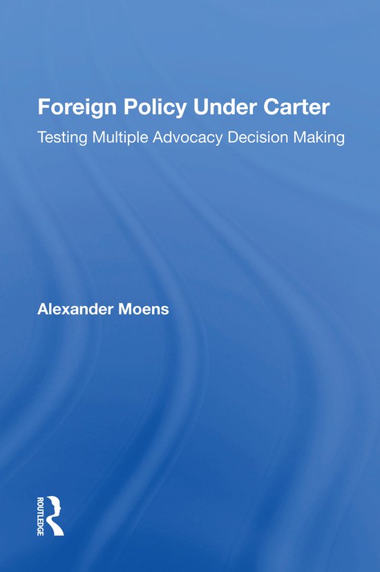 Foreign Policy Under Carter, Alexander Moens | 9780367165604 | Boeken ...