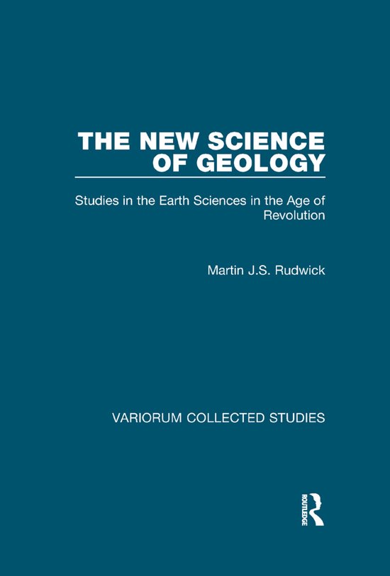 Variorum Collected Studies-The New Science of Geology, Martin J S ...