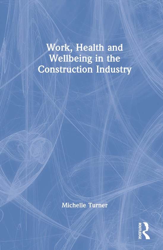 Work, Health and Wellbeing in the Construction Industry | 9780367410087 ...
