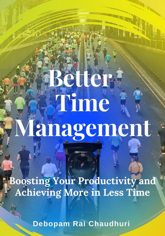 Better Time Management :- Boosting Your Productivity and Achieving More ...