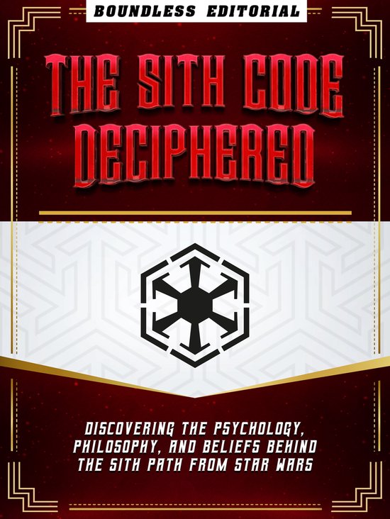 The Sith Code Deciphered: Discovering The Psychology, Philosophy, And ...