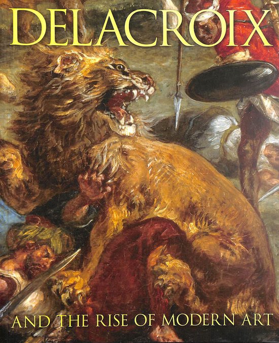 Delacroix and the Rise of Modern Art, Patrick Noon | 9781857095760 ...
