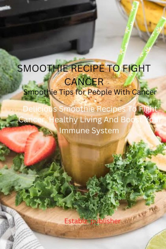 SMOOTHIE RECIPE TO FIGHT CANCER (ebook), Estabiz | 1230006211257 ...