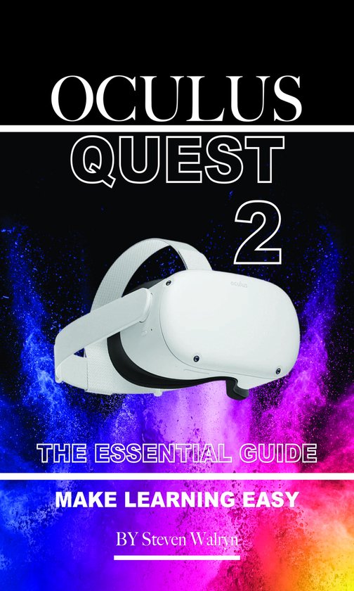 Oculus Quest 2: The Essential Guide. Make Learning Easy (ebook), Steven ...