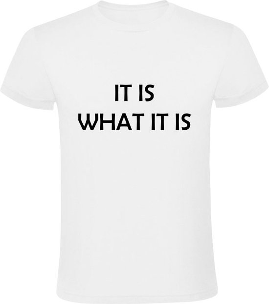 It is what is Heren T-shirt | uitdrukking | spreekwoord | het is wat ...