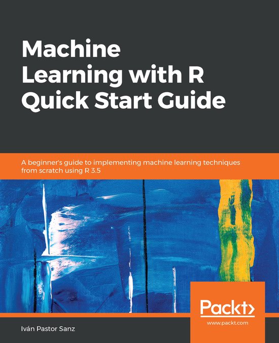 Machine Learning with R Quick Start Guide | 9781838644338 | Ivan Pastor ...