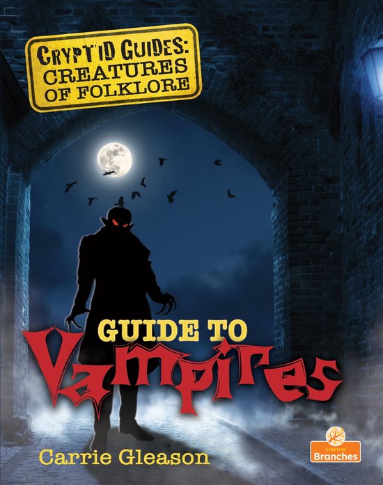 Cryptid Guides: Creatures of Folklore - Guide to Vampires (ebook), Carrie Gleason |... | bol