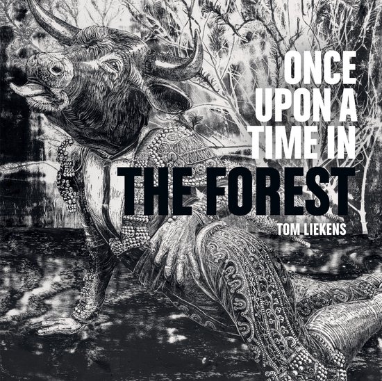 Tom Liekens - Once upon a time in the forest, Annelies Nagels ...