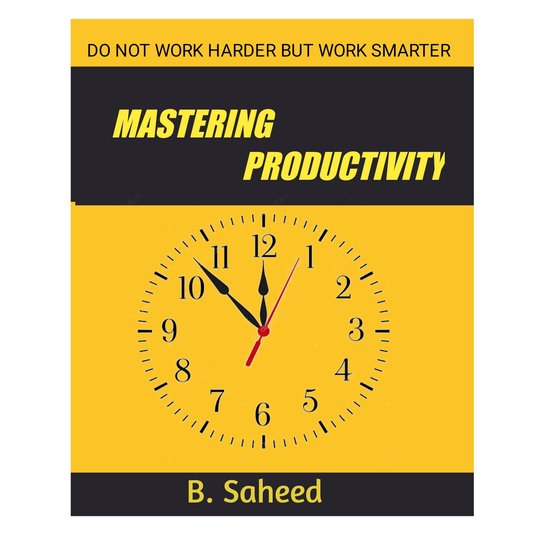 Mastering productivity (ebook), Adeyemi Saheed | 1230006350963 | Boeken | bol.com