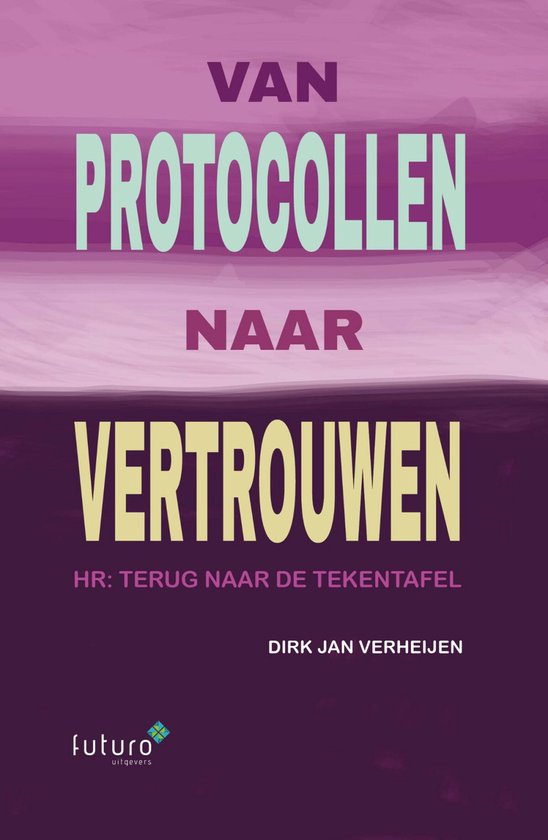 Van protocollen naar vertrouwen (ebook), Dirk Jan Verheijen | 9789083331102 | Boeken | bol