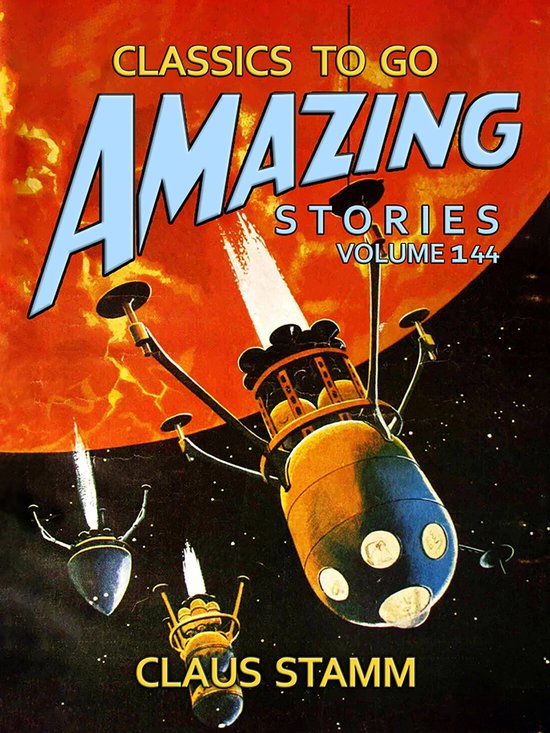 Classics To Go - Amazing Stories Volume 144 (ebook), Claus Stamm ...