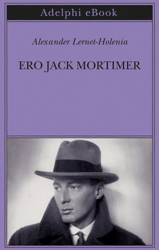 Ero Jack Mortimer (ebook), Alexander Lernet-Holenia | 9788845986468 ...
