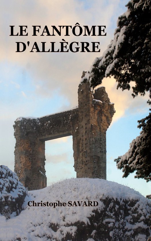 ouvrages de Christophe Savard 22 - Le fantôme d'Allègre (ebook ...
