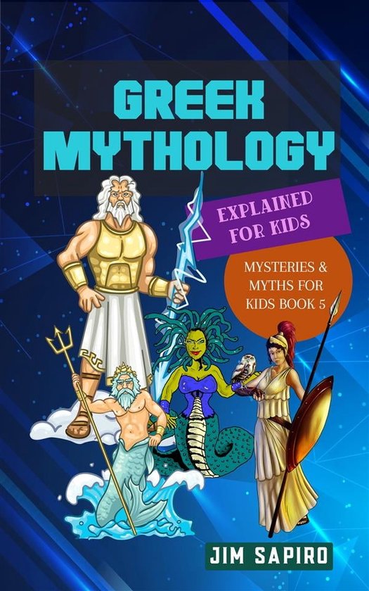Greek Mythology Explained for Kids (Mysteries & Myths for Kids Book 5 ...