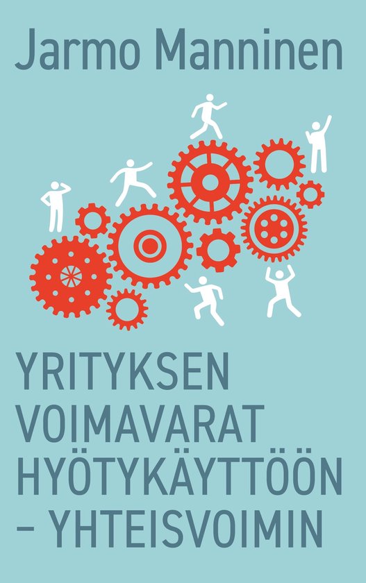 Yrityksen voimavarat hyötykäyttöön – yhteisvoimin (ebook), Jarmo ...
