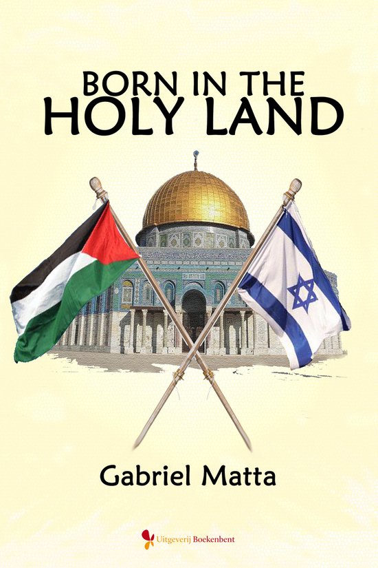 Born in the Holy Land, Gabriel Matta | 9789463281065 | Boeken | bol.com