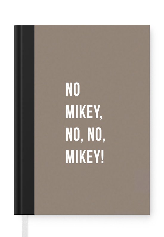 Notitieboek - Schrijfboek - Quotes - No Mikey, no, no, Mikey! - Bruin ...