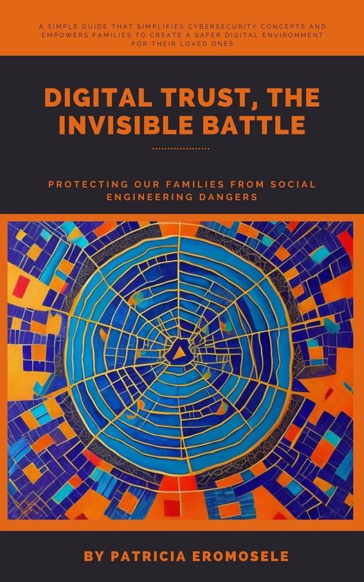 Digital Trust, The Invisible Battle: Protecting Our Families from ...