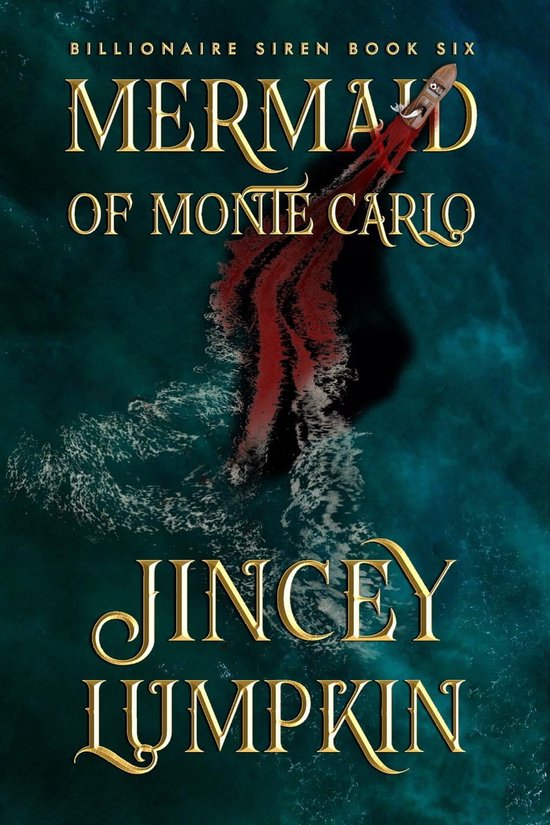 Billionaire Siren 6 - Mermaid of Monte Carlo (ebook), Jincey Lumpkin ...