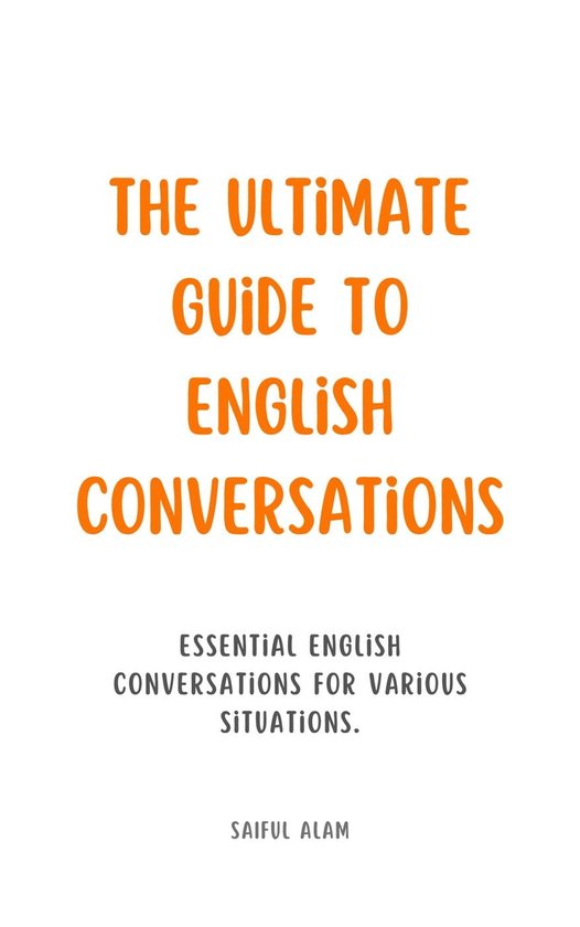 The Ultimate Guide to English Conversations: Essential English ...