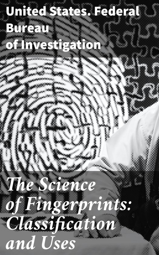 The Science of Fingerprints: Classification and Uses (ebook), United ...