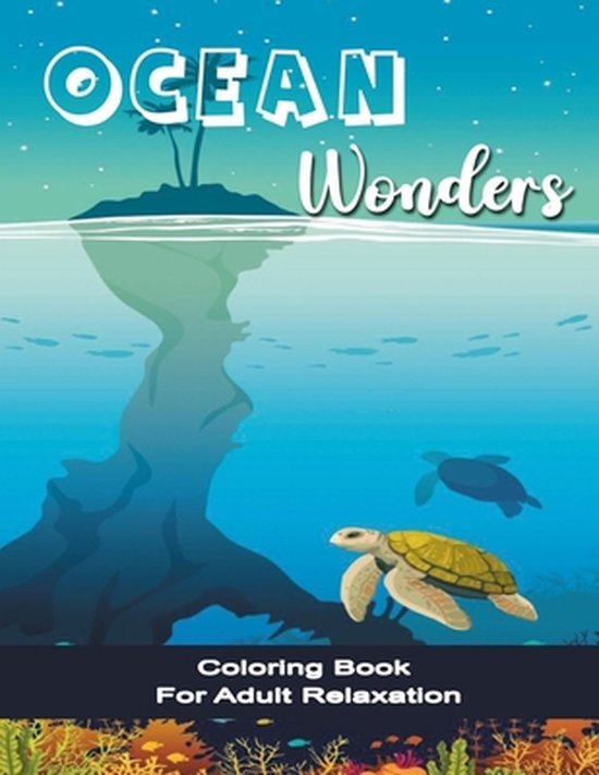 Ocean Wonders Coloring Book for Adult Relaxation: Adult Ocean wonders ...