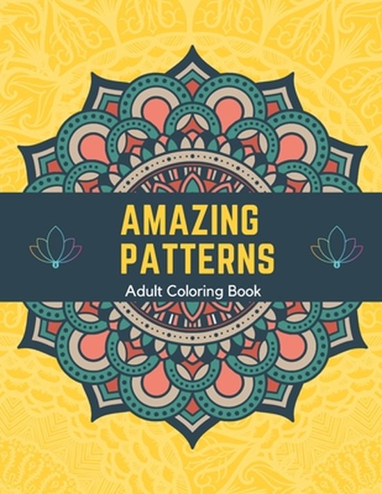 Amazing Patterns Adult Coloring Book: Stress Relieving Mandala Patterns ...