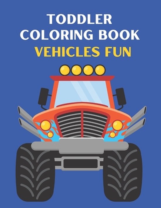 Toddler Coloring Book Vehicles Fun Ages 2-5: A Coloring Book for ...