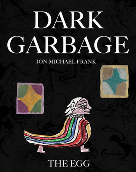 Dark Garbage & The Egg, Jon-Michael Frank | 9781942801214 | Boeken ...