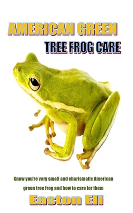 American Green Tree Frog Care: Know you're very small and charismatic ...