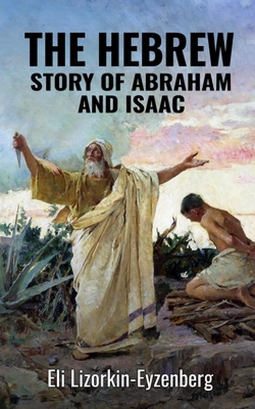 All Books by Dr. Eli Lizorkin-Eyzenberg-The Hebrew Story of Abraham and ...