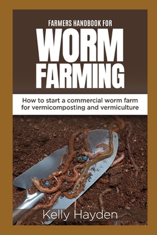 Farmers Handbook for Worm Farming: How to start a commercial worm farm ...