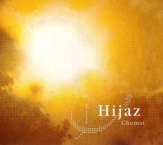 Hijaz - Chemsi (CD), Hijaz | CD (album) | Muziek | bol.com
