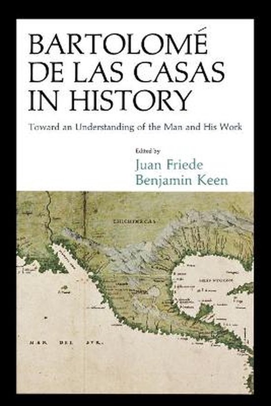Bartolome de Las Casas in History - Toward an Understanding of The Man ...