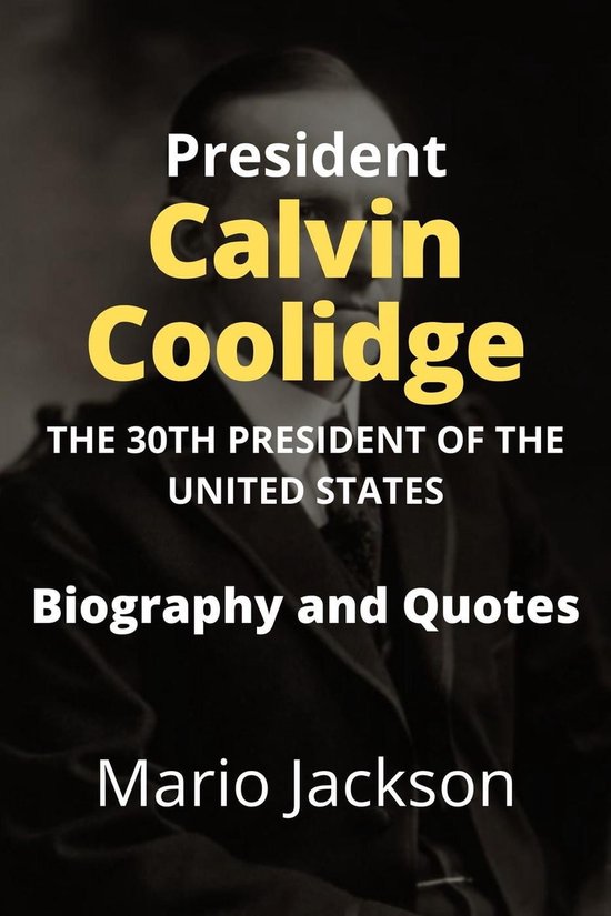 President Calvin Coolidge: The 30th President of the United States ...