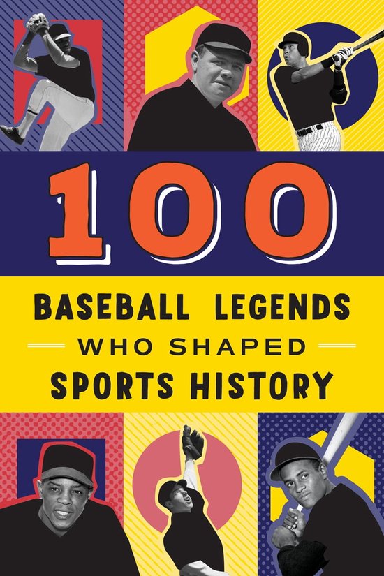 100 Series - 100 Baseball Legends Who Shaped Sports History (ebook ...