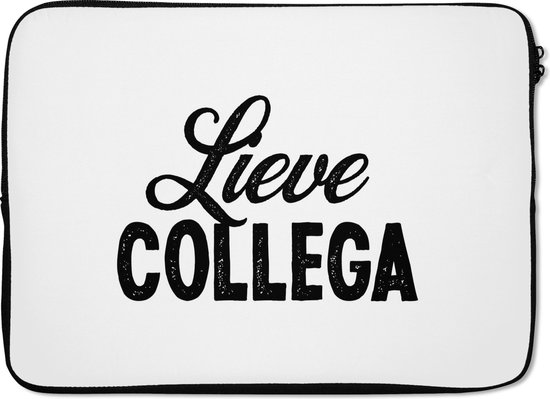 Laptophoes 13 inch - Quotes - Spreuken - Werk - 'Lieve collega ...