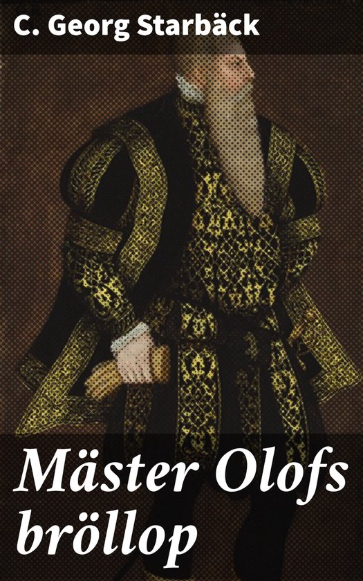 Mäster Olofs bröllop (ebook), C. Georg Starbäck | 4064066418175 ...