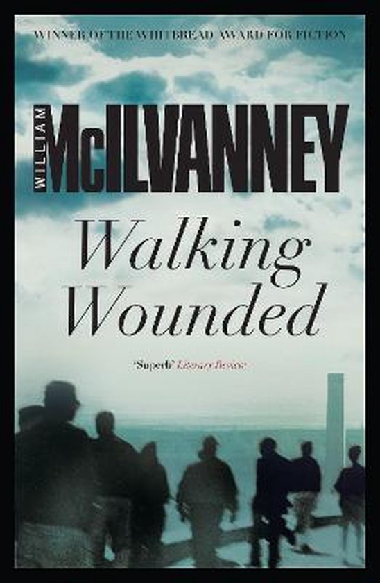 Walking Wounded, William McIlvanney | 9781782113058 | Boeken | bol