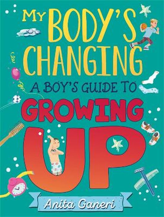 My Body's Changing A Boy's Guide to Growing Up, Anita Ganeri ...