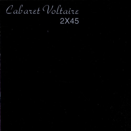 Cabaret Voltaire - 2X45 (CD), Cabaret Voltaire | Muziek | bol