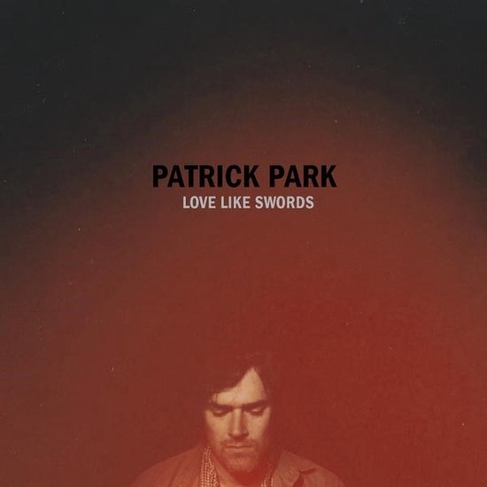 Patrick Park - Love Like Swords (LP), Patrick Park | LP (album ...