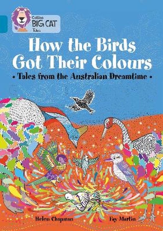How the Birds Got Their Colours: Tales from the Australian Dreamtime ...