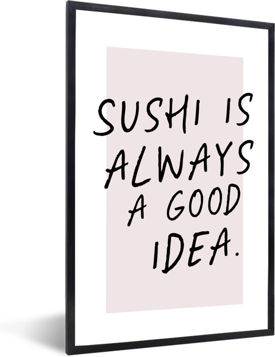 Fotolijst incl. Poster - Eten - Quotes - Sushi is always a good idea ...