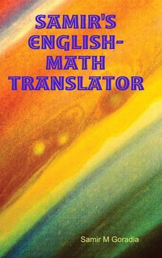 samir's english-math translator | 9781678136819 | Samir Goradia ... samir's english-math translator | 9781678136819 | Samir Goradia ...