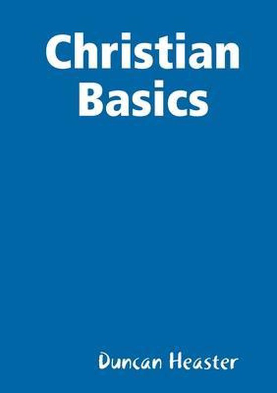 Christian Basics | 9780244876869 | Duncan Heaster | Boeken | bol.com