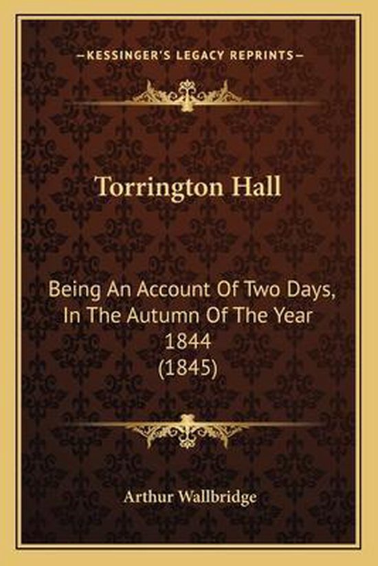 Torrington Hall Torrington Hall, Arthur Wallbridge | 9781165767014 ...